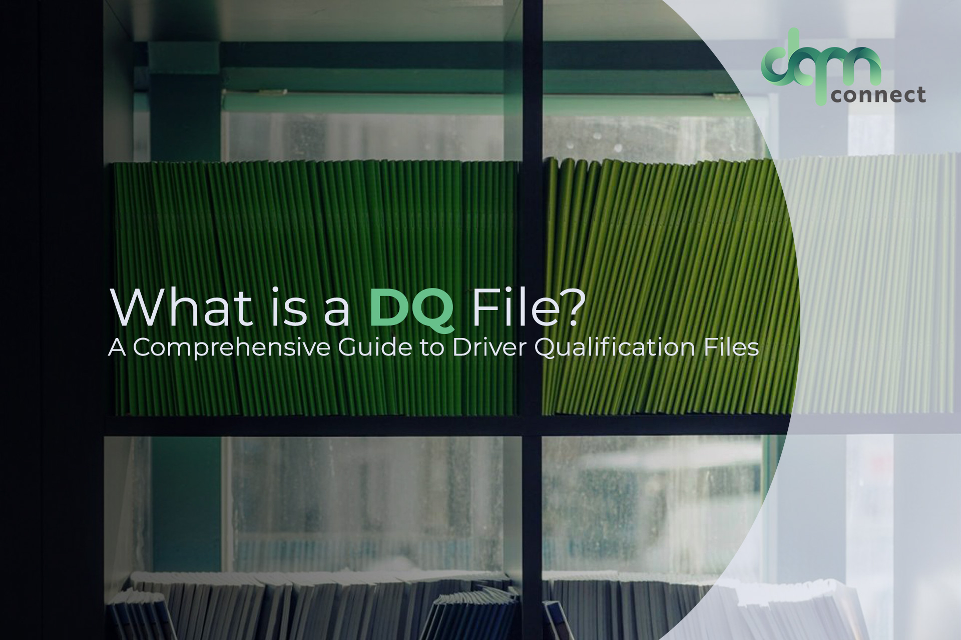 What is a Driver Qualification (DQ) File? A Comprehensive Guide to ...
